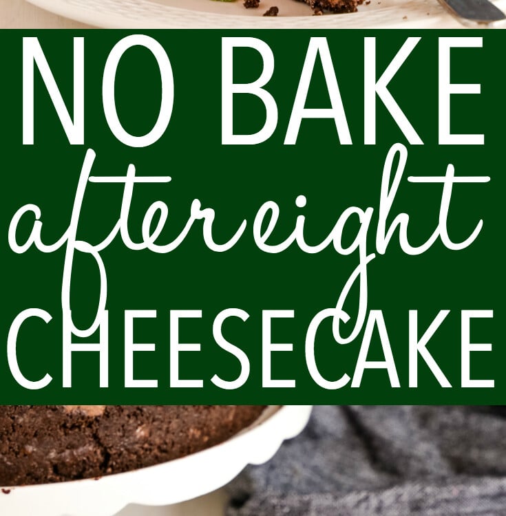 Easy No Bake After Eight Cheesecake (Mint Chocolate) - The Busy Baker