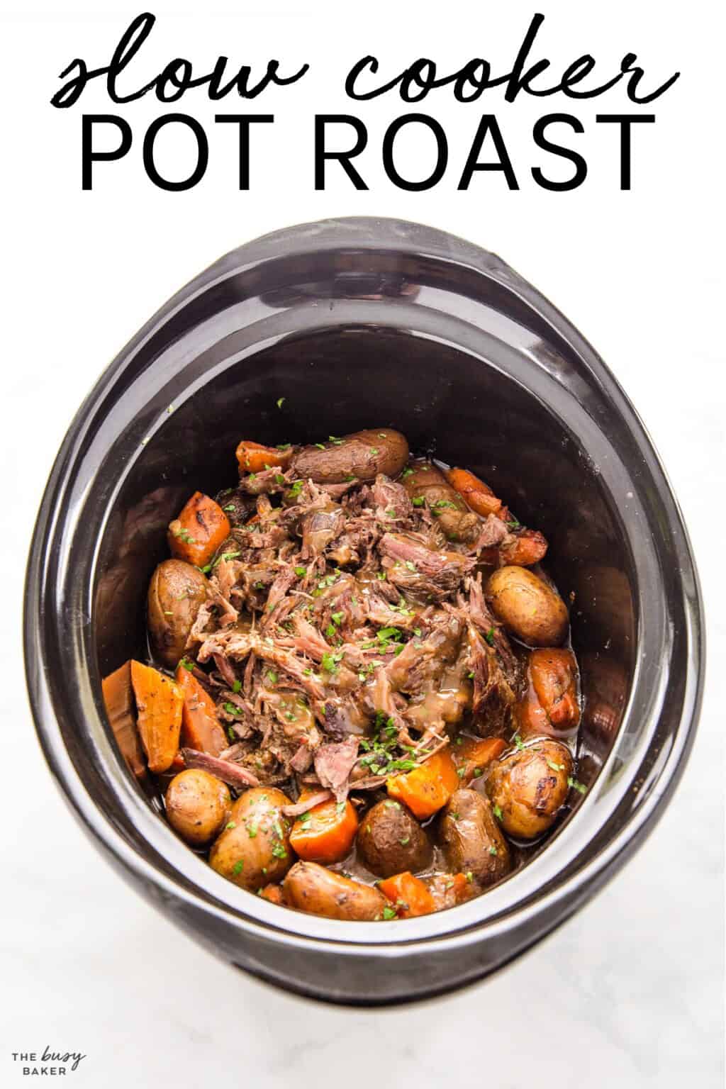Slow Cooker Pot Roast - The Busy Baker