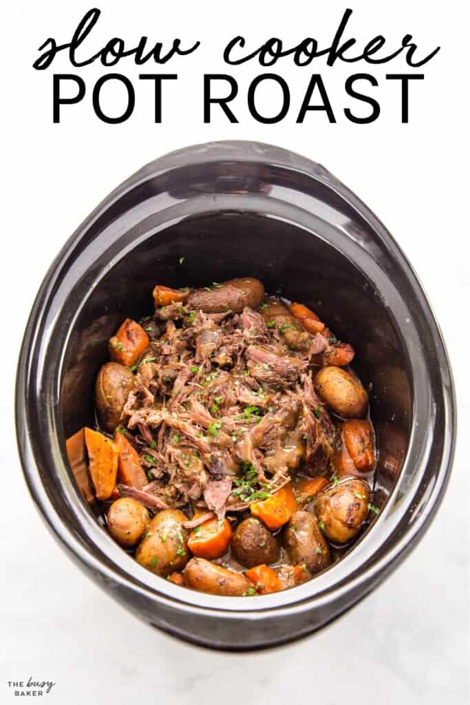 Slow Cooker Pot Roast - The Busy Baker