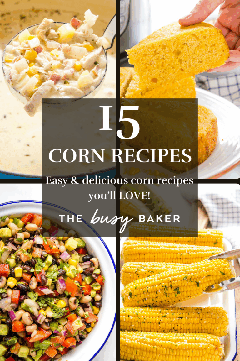 15 Corn Recipes - The Busy Baker