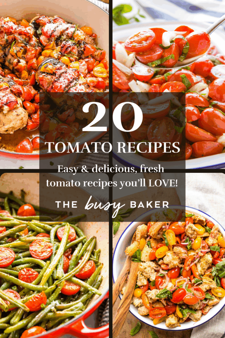 20 Tomato Recipes - The Busy Baker