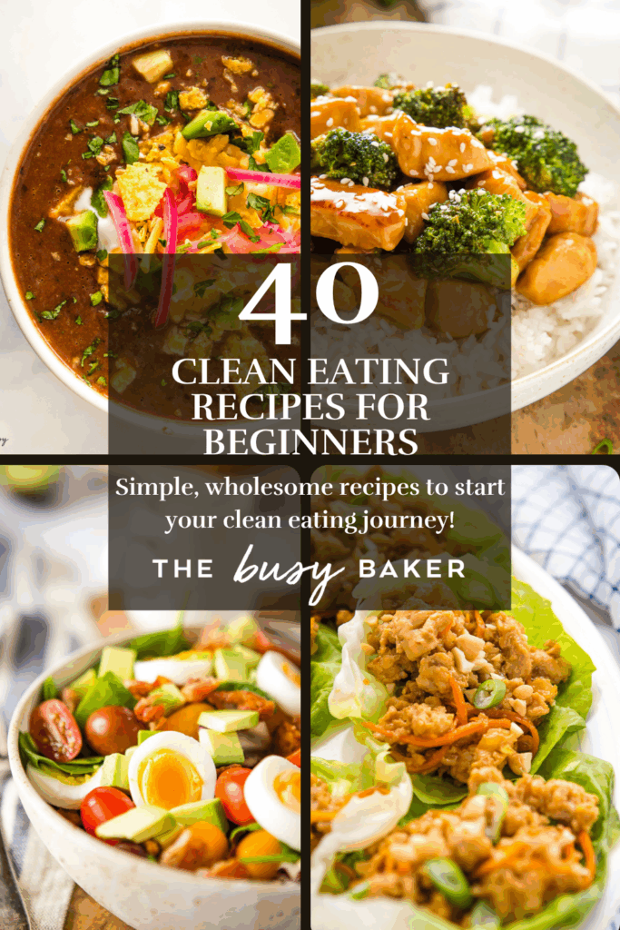 40 Clean Eating Recipes for Beginners - The Busy Baker